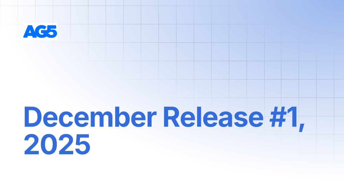 December Release #1, 2025 | Release notes | AG5.com