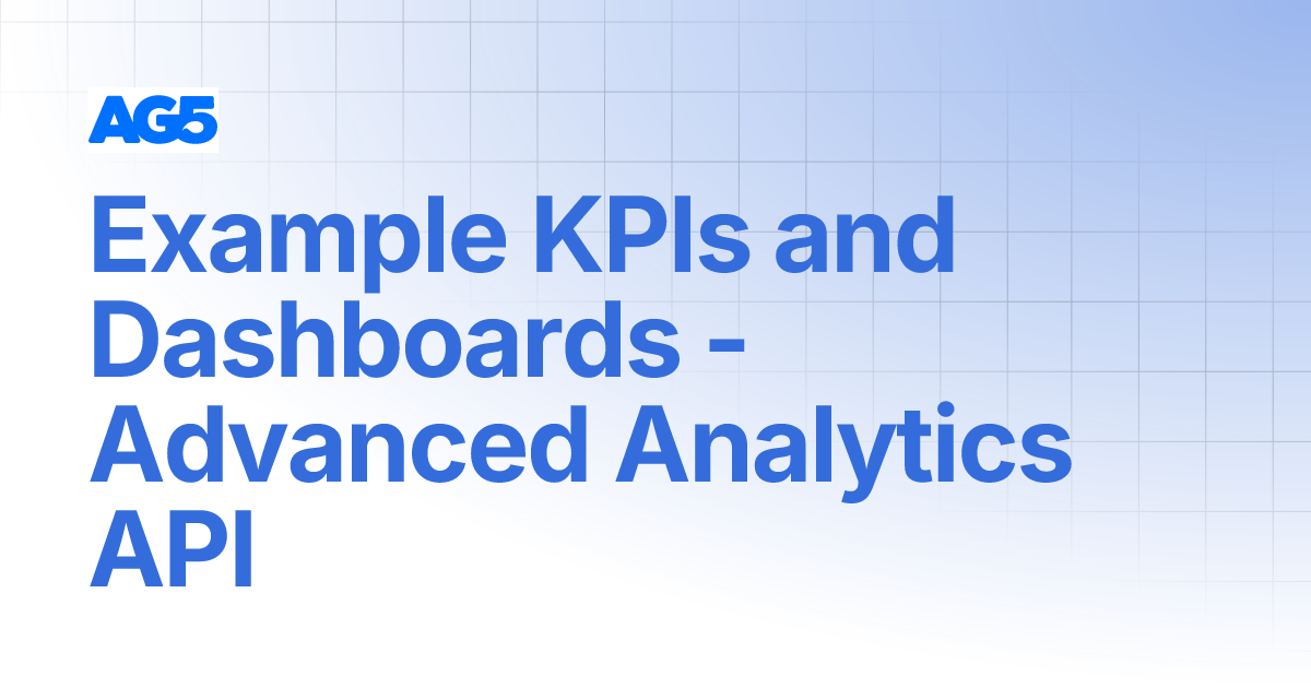 Example KPIs and Dashboards - Advanced Analytics API | AG5.com