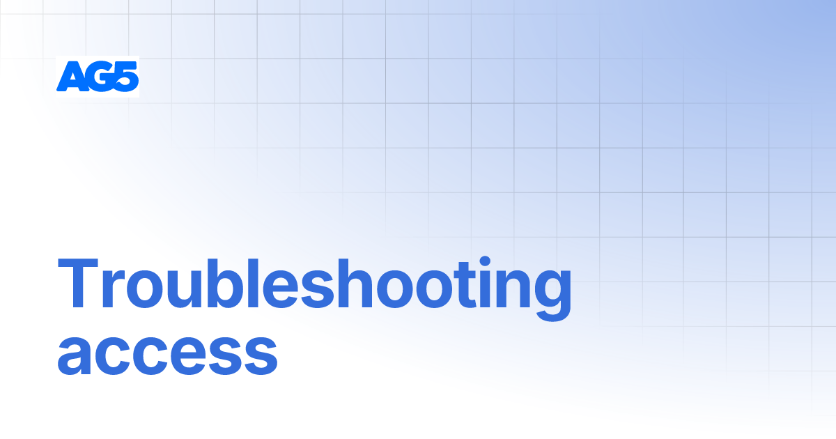 Troubleshooting access | AG5.com