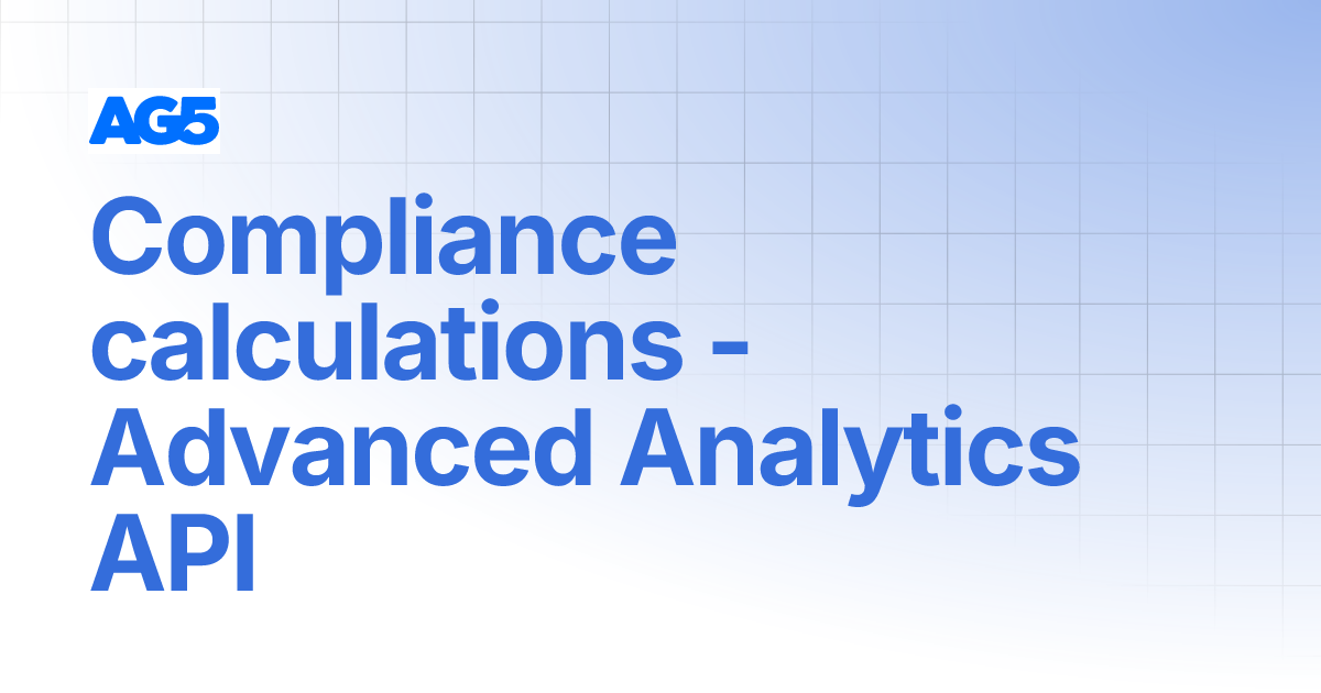 Compliance calculations - Advanced Analytics API | AG5.com